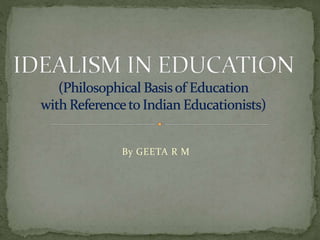 Idealism in education | PPTX