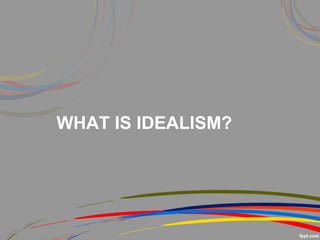 IDEALISM_PPT.ppt