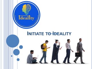 IDEALITY FINAL PPT FILE.pptx