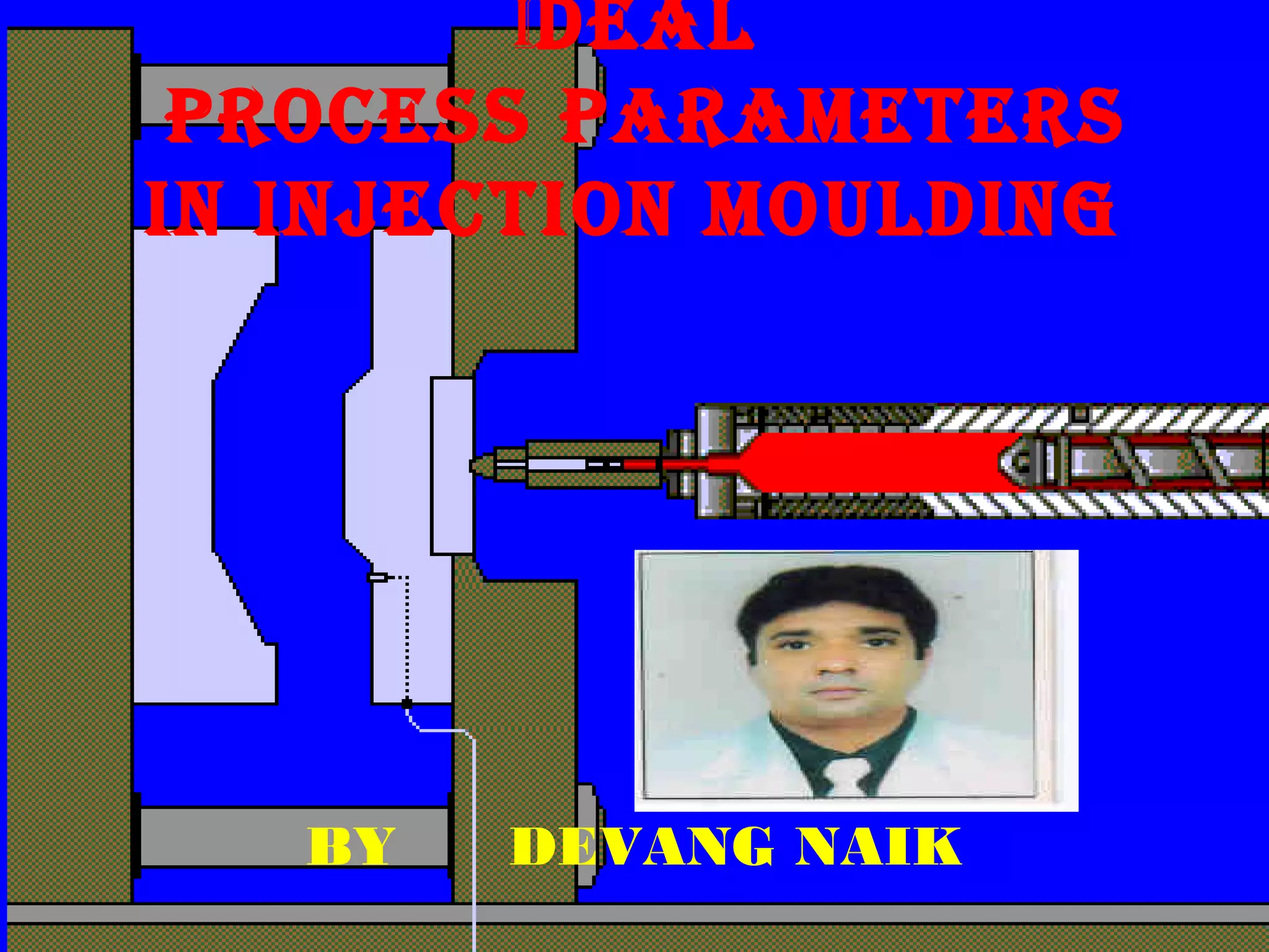 Ideal process parameters in injection moulding | PPT