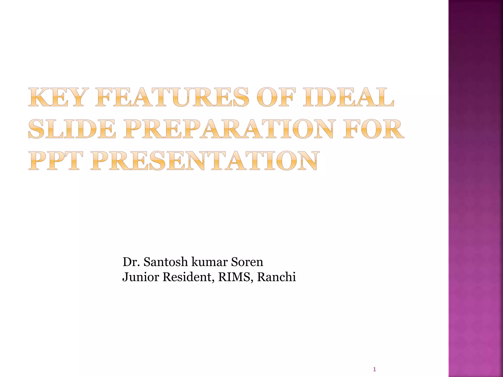 Key Features of Ideal Slide Preparation for Powerpoint Presentation | PPTX