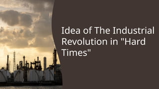 Idea of The Industrial Revolution in "Hard Times" | PPTX