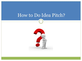 Idea Pitch Template - for entrepreneurship | PDF