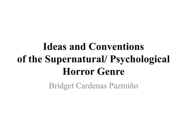 Ideas and Conventions In Supernatural/ Psychological Horror | PPT