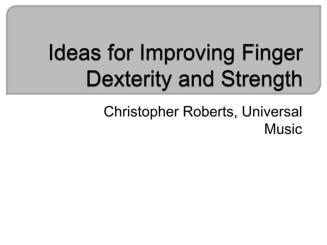 Ideas for Improving Finger Dexterity and Strength | PPTX