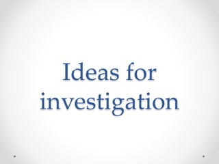 Ideas for investigation | PPTX