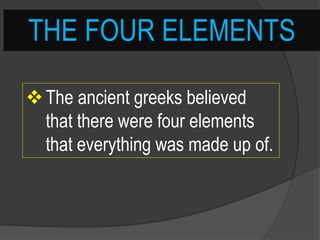 Ideas of the ancient greeks on the elements.pptx | Chemistry | Science