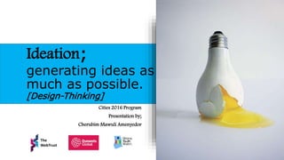 Ideation; generating more ideas as possible | PPT