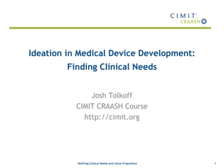Ideation in Medical Device Development: Finding Clinical Needs | PPTX