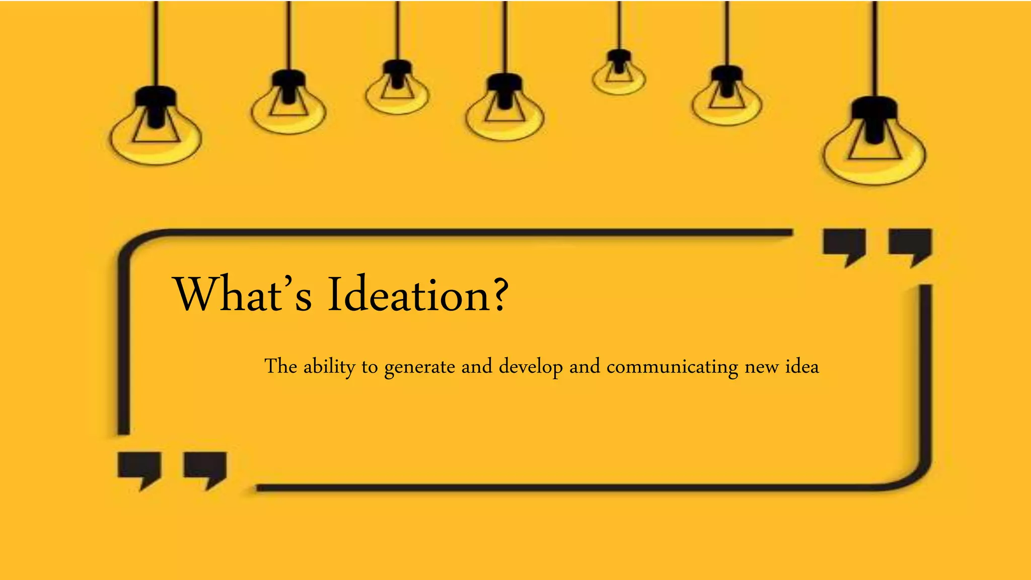 Ideation and Innovation | PPT