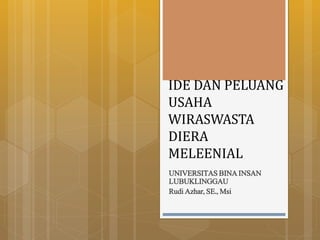 Ide dan peluang usaha(1)wiraswasta diera milinial | PPTX