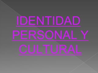 Identidad personal y cultural | PPTX