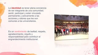 IDENTIDAD UNIVERSITARIA LA IDENTIDAD EN LA UNIVARSIDAD AUTONOA DE ...