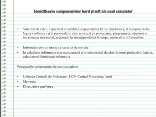 Identificarea componentelor hard şi soft ale unui calculator | PPTX