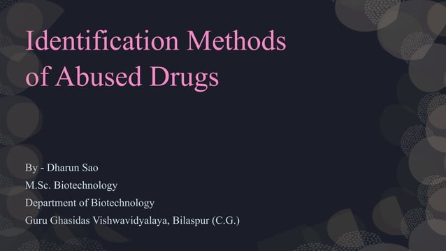 Identification Methods of Abused Drugs: Techniques and Applications | PPTX