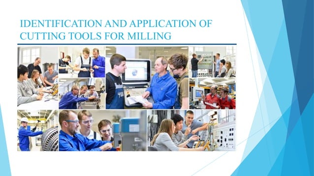 IDENTIFICATION AND APPLICATION OF CUTTING TOOLS FOR MILLING.pptx