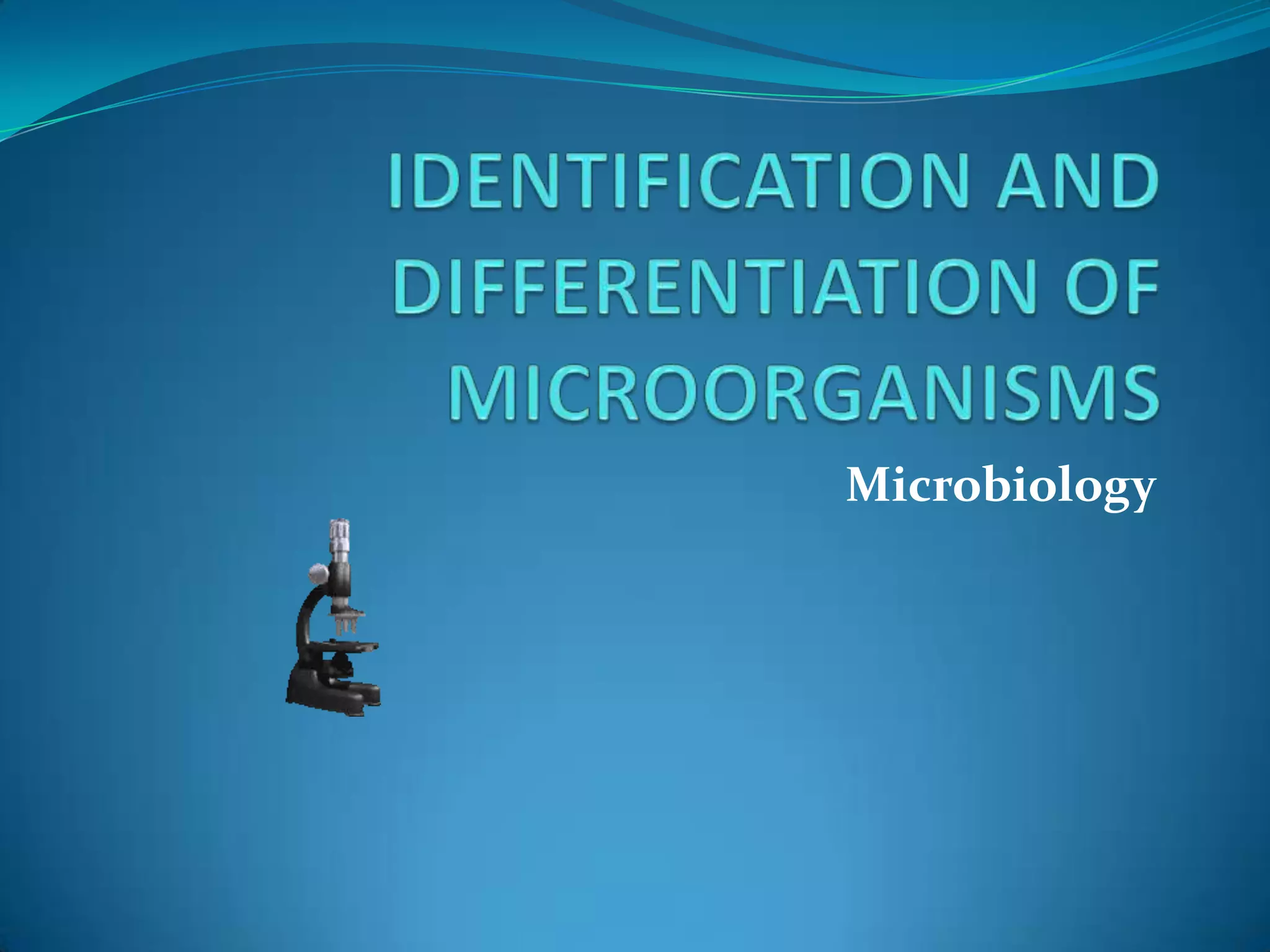 Identification And Differentiation Of Microorganisms | PPTX