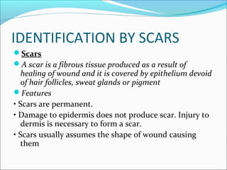 IDENTIFICATION BY SCARS, TATOO MARKS, FINGER PRINT, FOOT PRINTS , SHOE ...