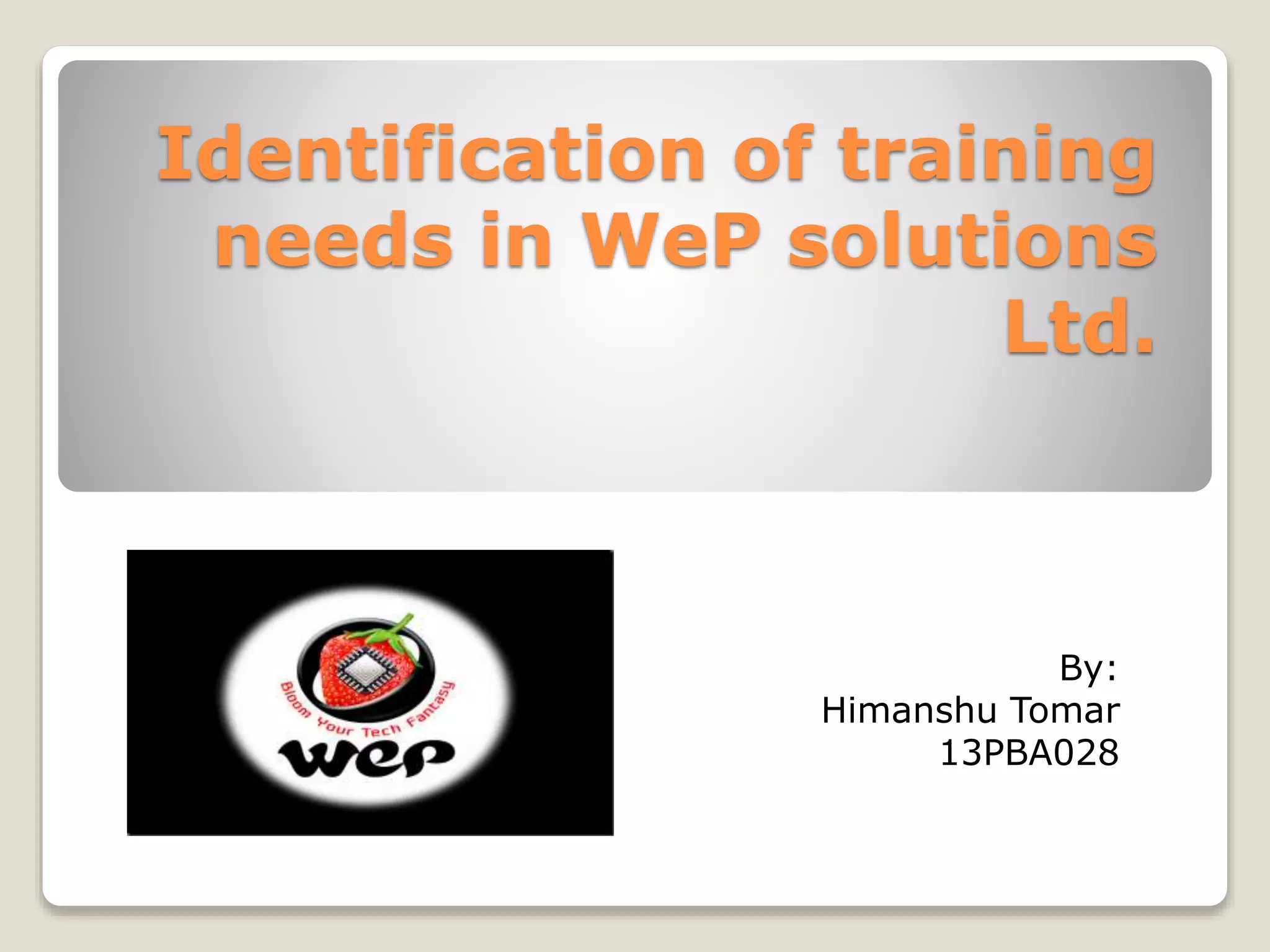 Identification of training needs in wep solutions ltd | PPT