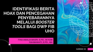 IDENTIFIKASI BERITA HOAX PADA DWP UHO DI FIB.pptx