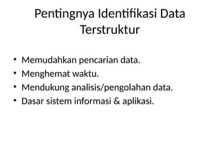 ini adalah materi mengenai Identifikasi_Data_Terstruktur (1).pptx