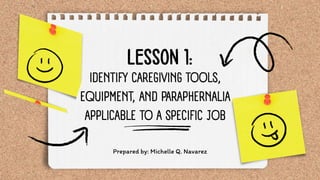 Identify Caregiving Tools, Equipment, and Paraphernalia Applicable to a ...