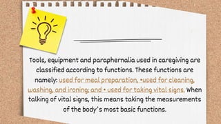 Identify Caregiving Tools, Equipment, and Paraphernalia Applicable to a ...