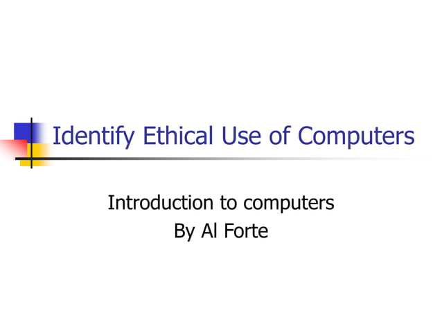 Identify ethical use of computers | PPTX | Technology & Computing