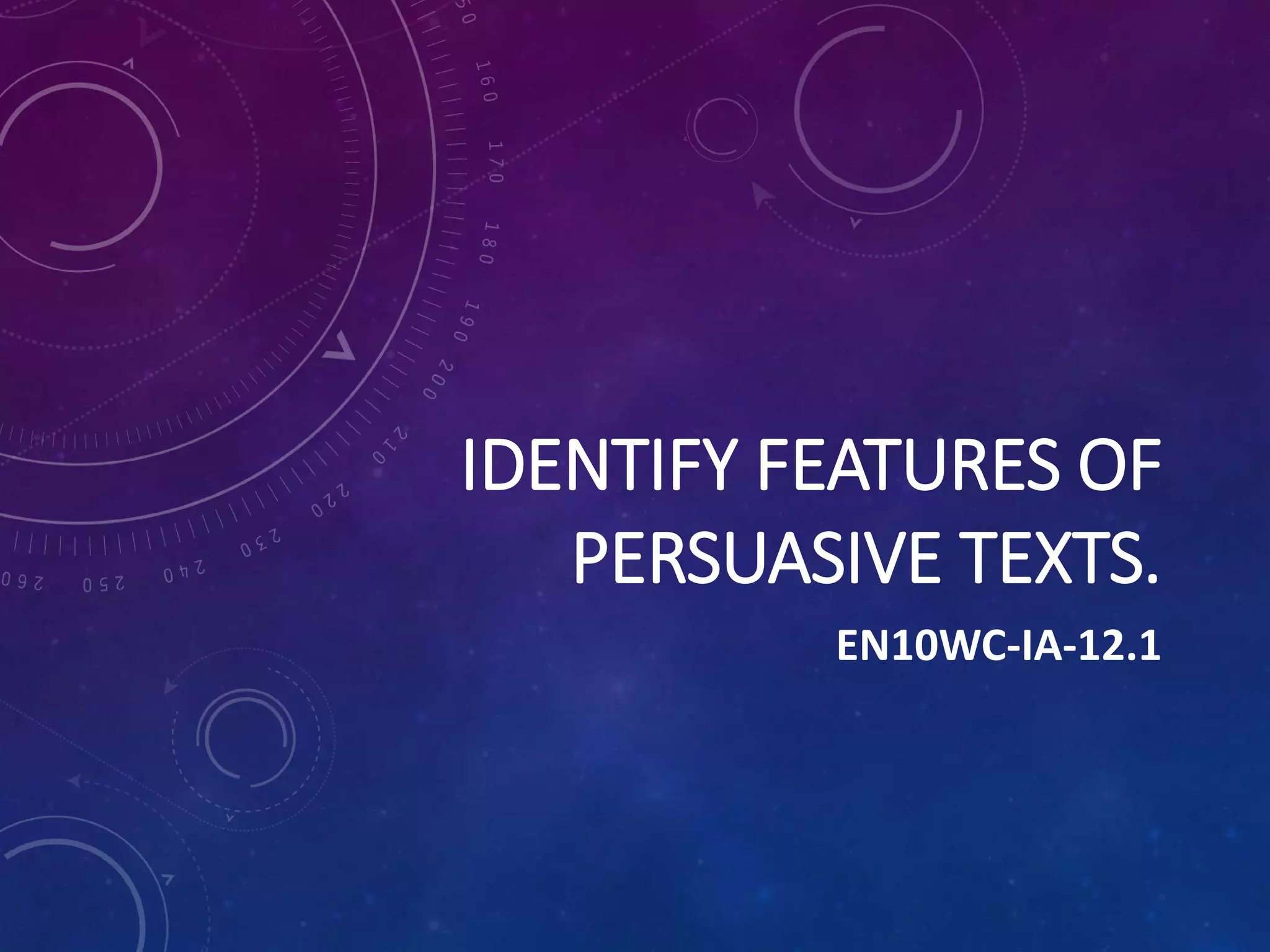Identify features of persuasive texts | PPTX