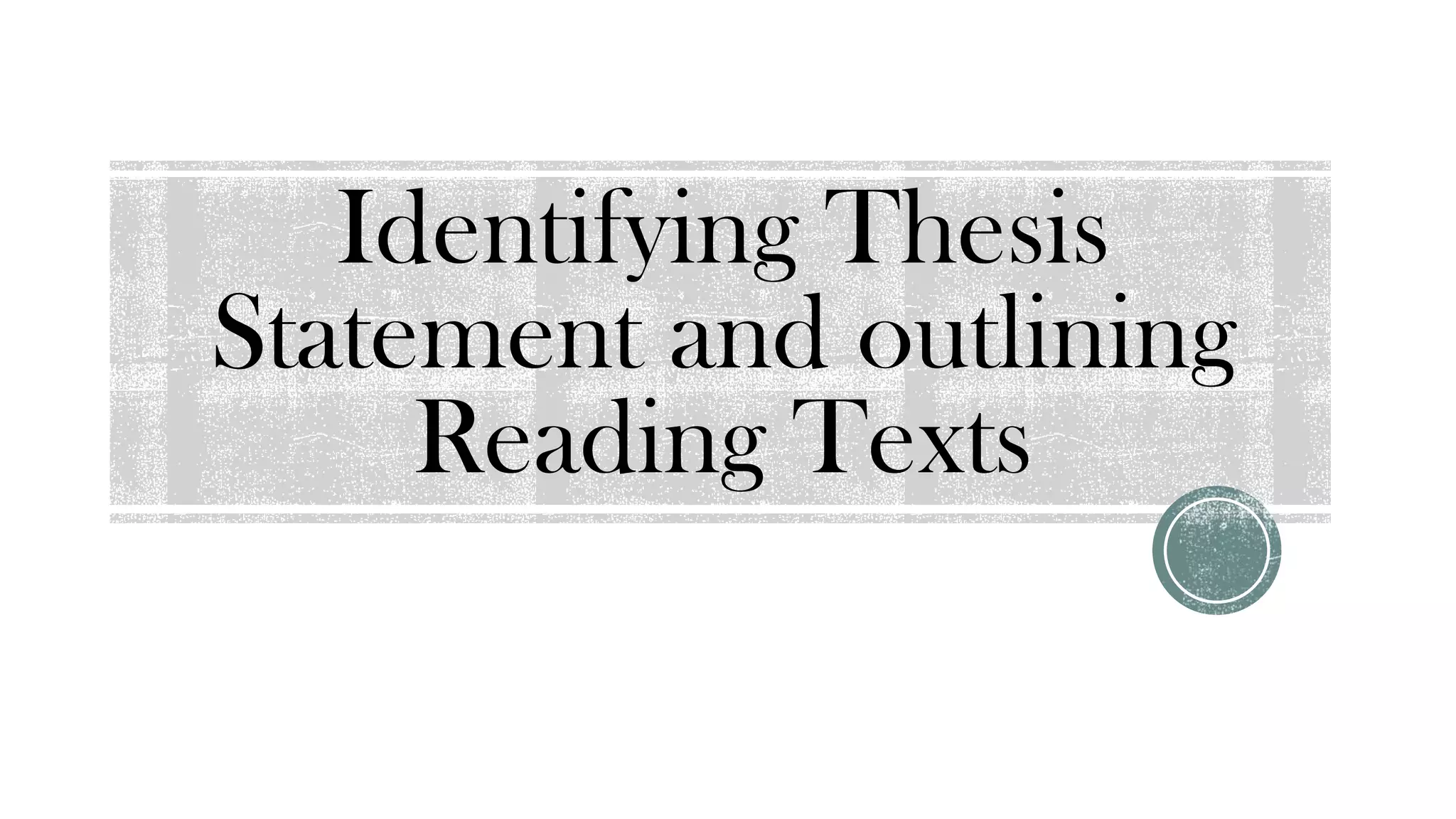 Identifying-Thesis-Statement-and-outlining-Reading-Texts.pdf