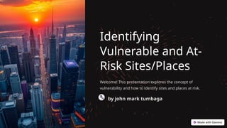 Identifying-Vulnerable-and-At-Risk-SitesPlaces (1).pptx