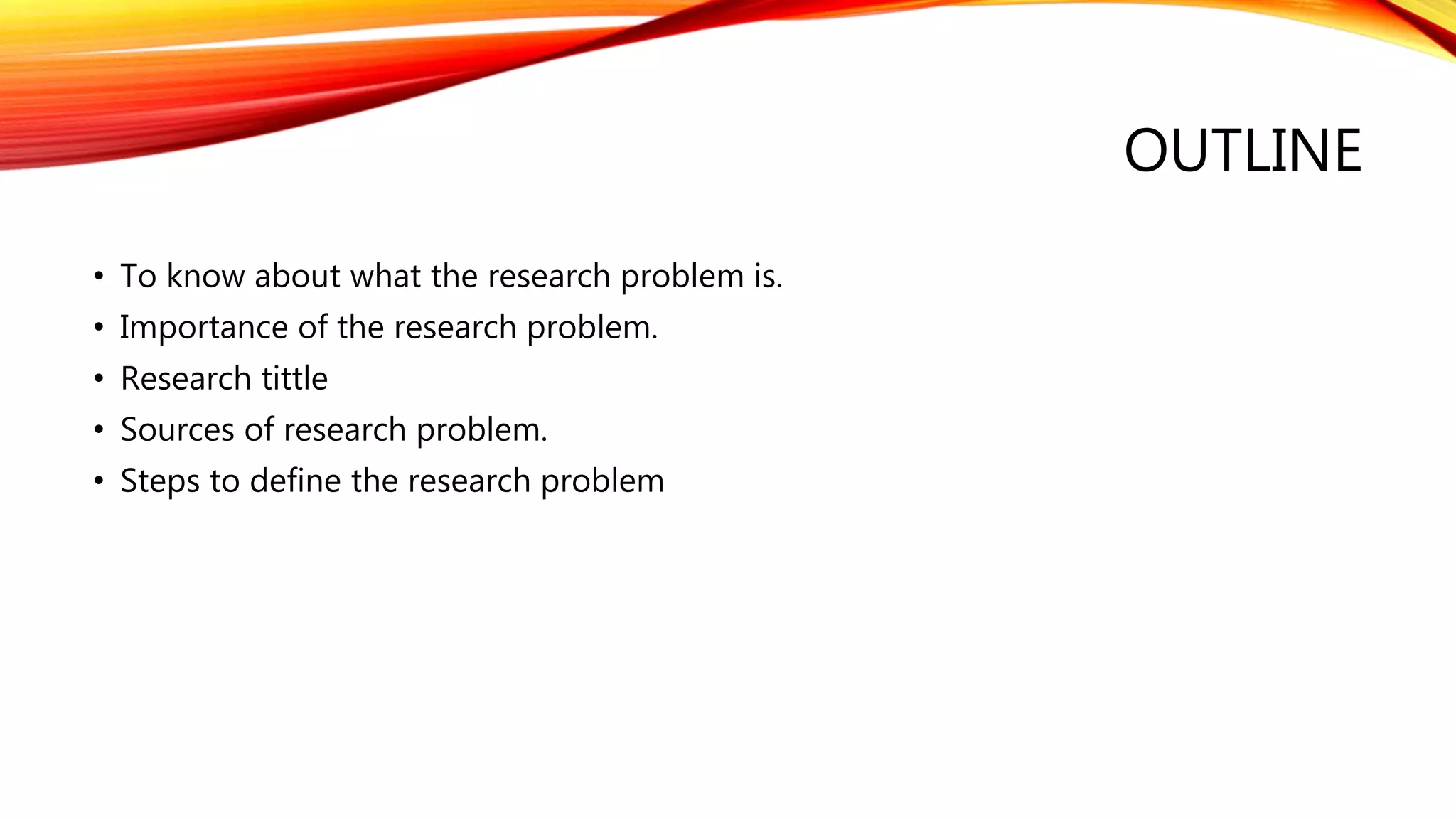 Identifying and defining a research problem | PPTX