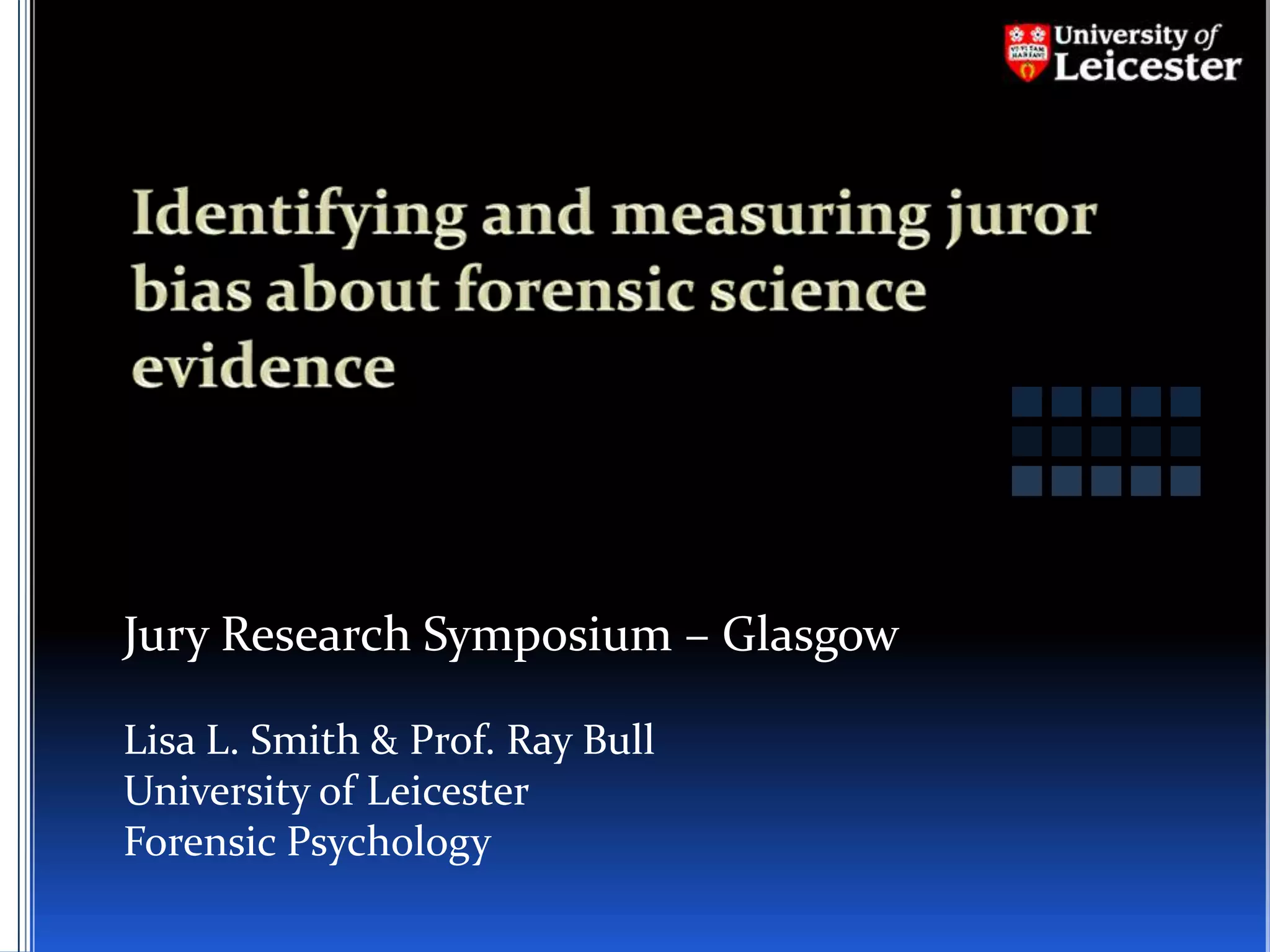 Identifying And Measuring Juror Bias About Forensic Science Evidence | PPTX