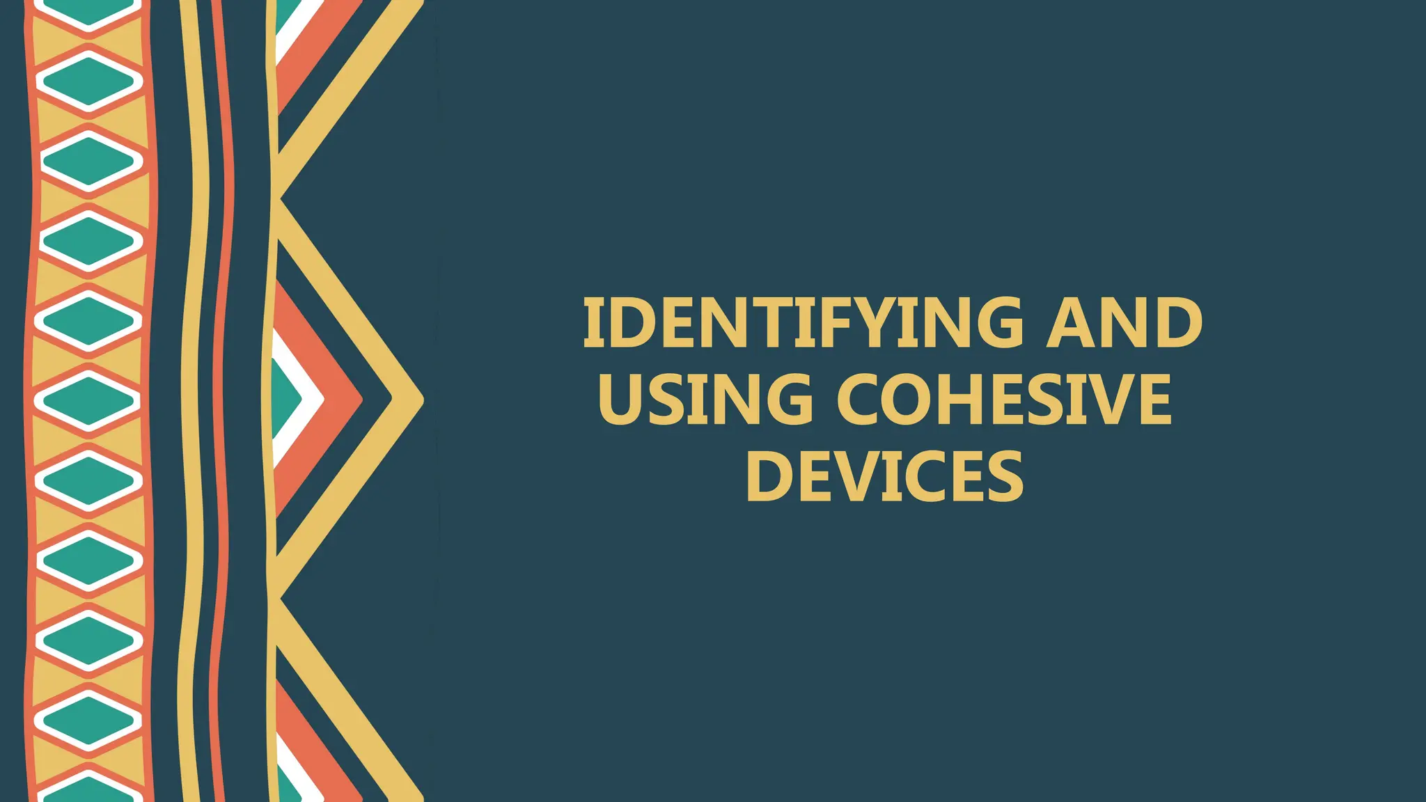 IDENTIFYING COHESIVE DEVICES FOR ENGLISH LANGUAGE WRITING.pptx