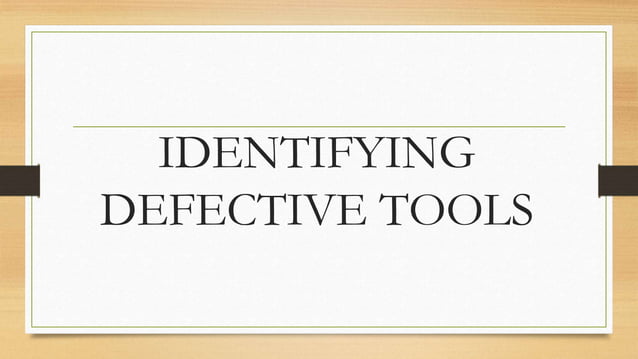 IDENTIFYING DEFECTIVE TOOLS.pptx | Woodworking | Arts and Crafts