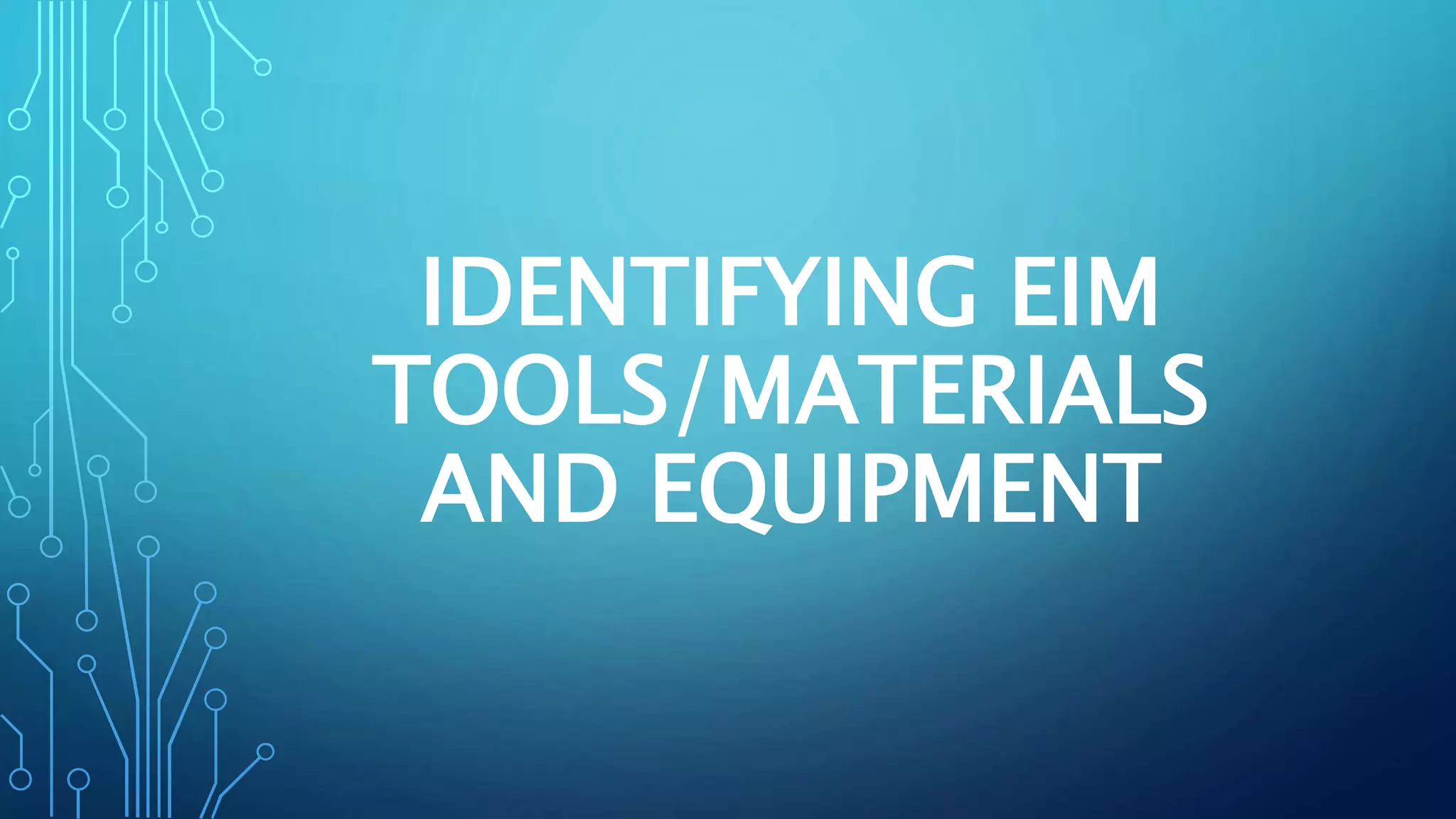 IDENTIFYING EIM TOOLS MATERIALS AND SUPPLIES.pptx