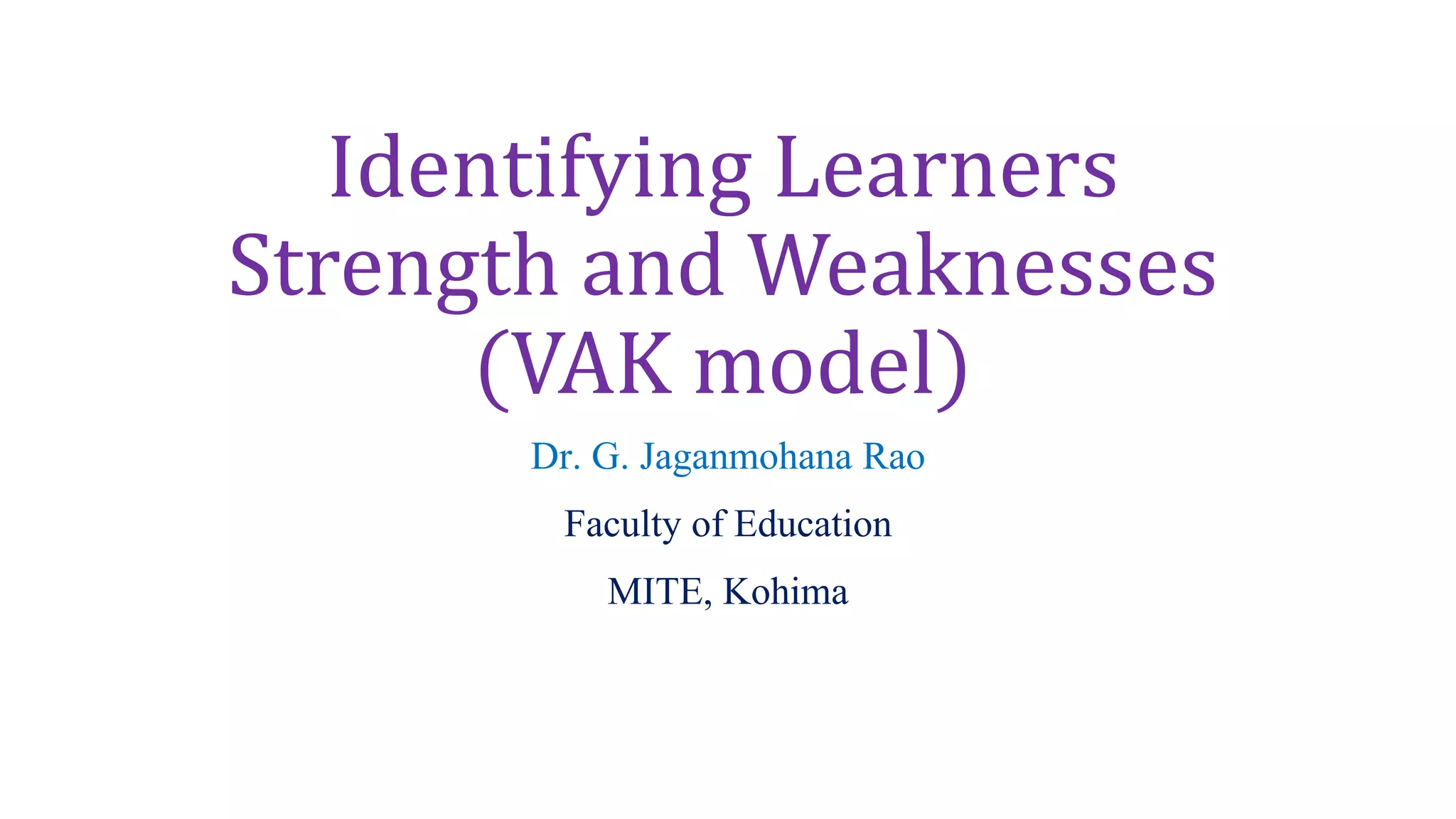 Identifying learners strength and weaknesses (vak model) | PPTX