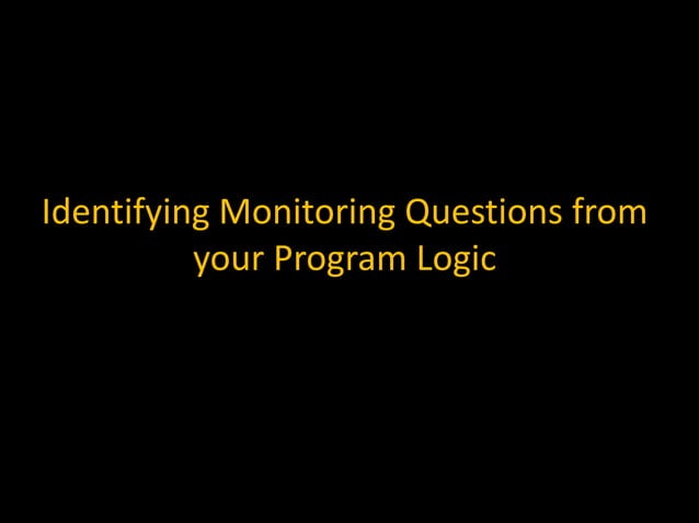 Identifying monitoring questions in your logic revised | PPT