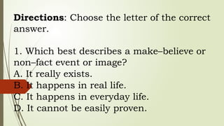 IDENTIFYING REAL OR MAKE BELIEVE, FACT OR.pptx