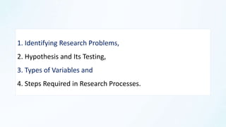 Identifying Research Problems, Hypothesis and Its Testing, Types of ...