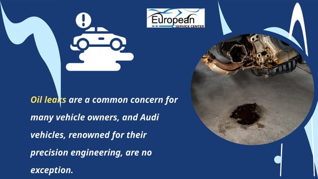 Identifying the Most Common Oil Leak Issues in Audi Vehicles | PPT