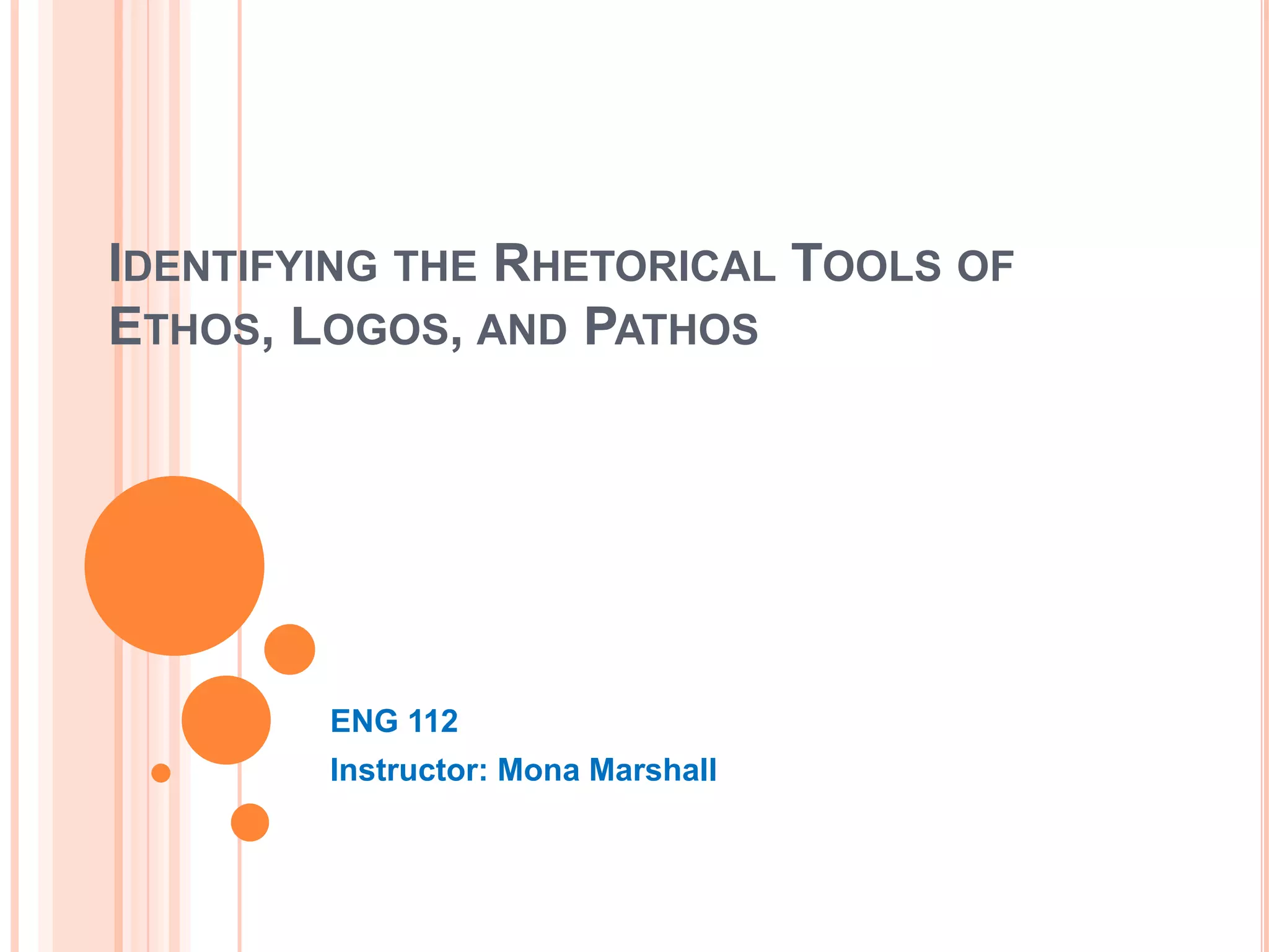 Identifying the rhetorical tools of ethos, logos | PPTX