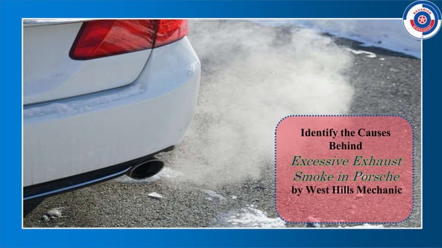 Identify the Causes Behind Excessive Exhaust Smoke in Porsche by West ...