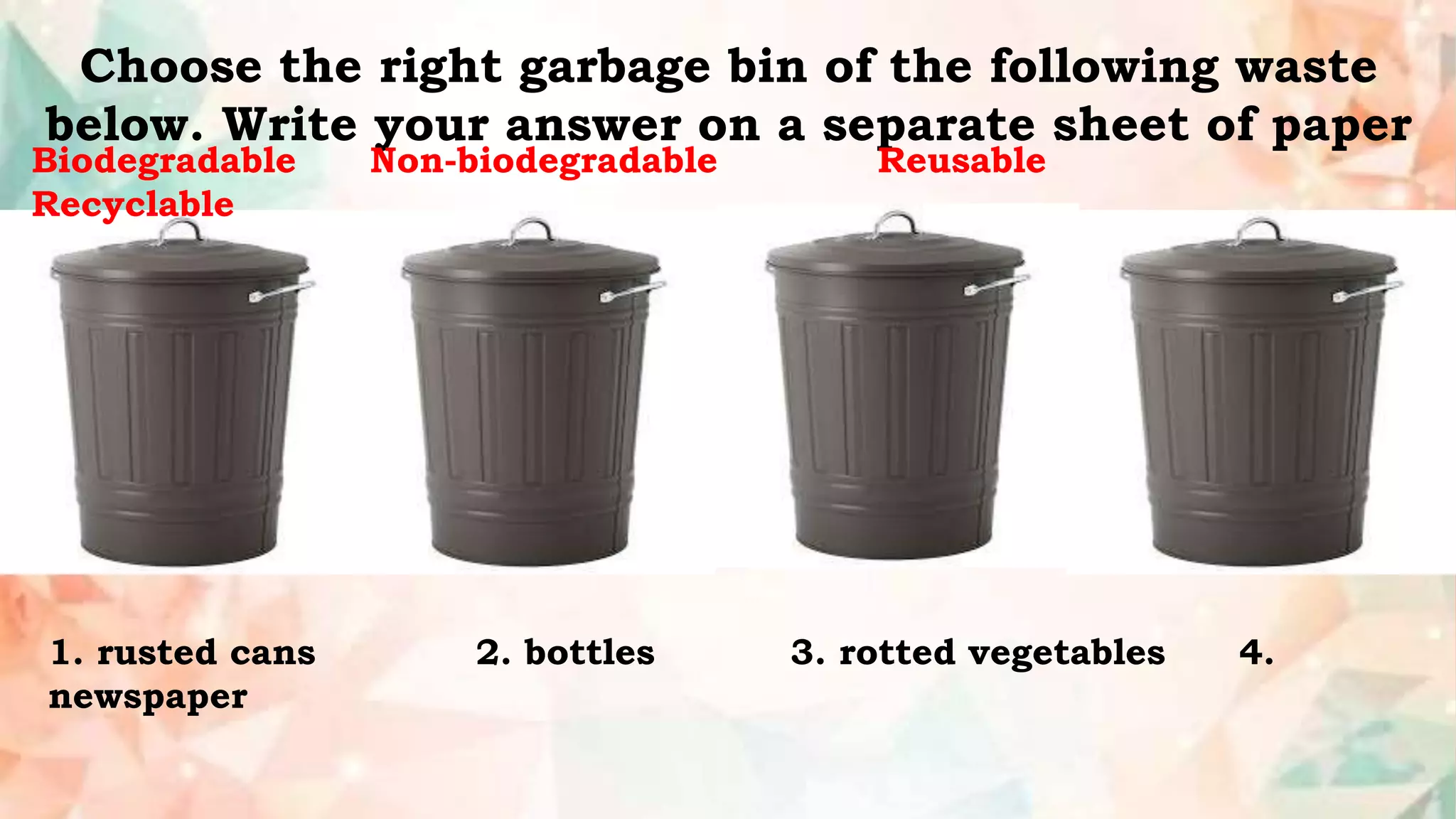 Identify the proper waste management at home, in school and in the ...
