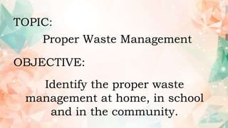 Identify the proper waste management at home, in school and in the ...
