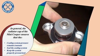 Identify the Signs of a Bad Radiator Cap in Mini Cooper by Louisville ...