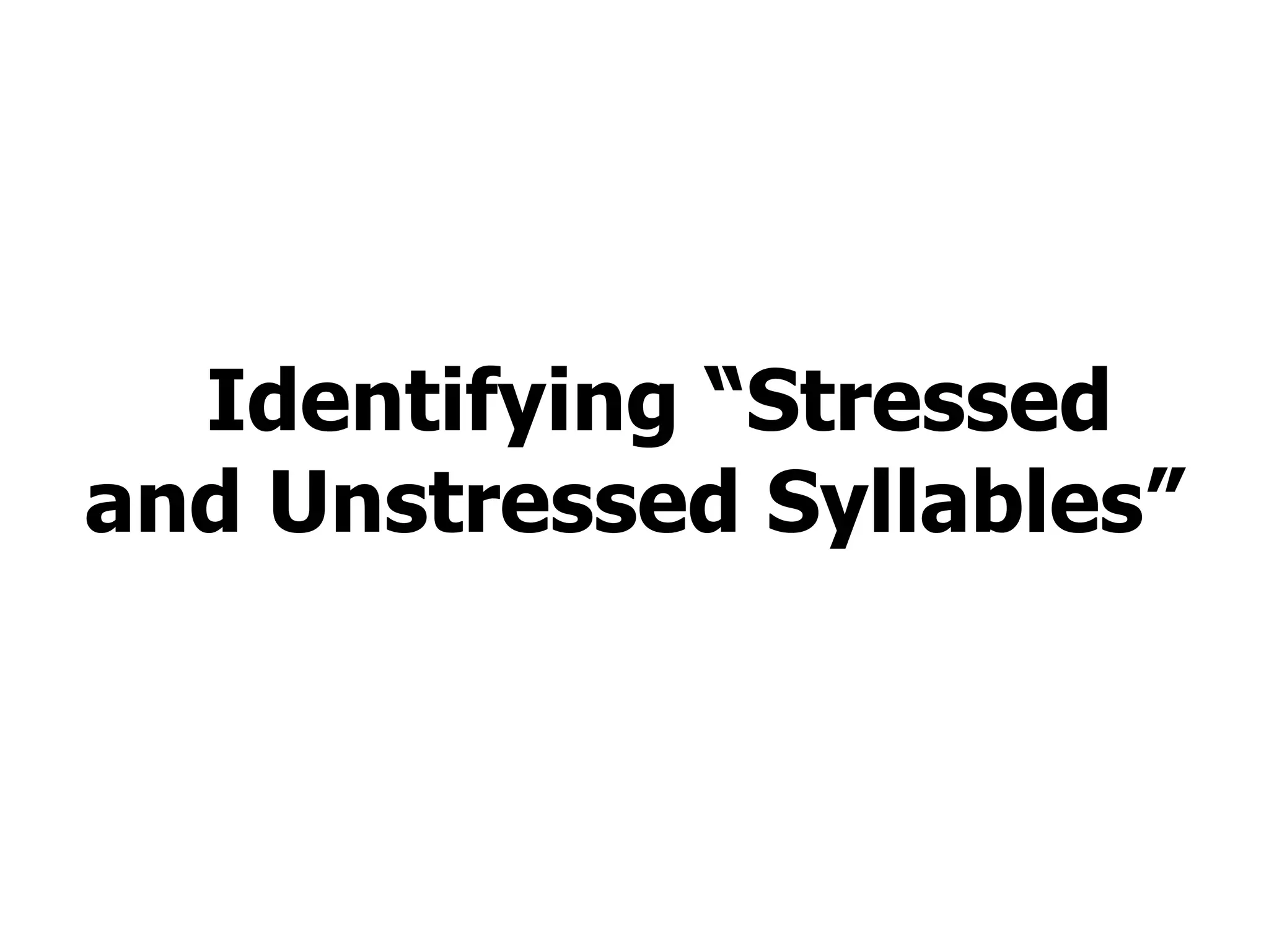 Identify the stressed and unstressed syllables | PPTX