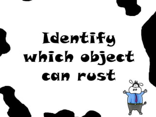 Identify which object can rust | PPT