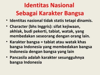 Identitas nasional sebagai karakter bangsa | PPT