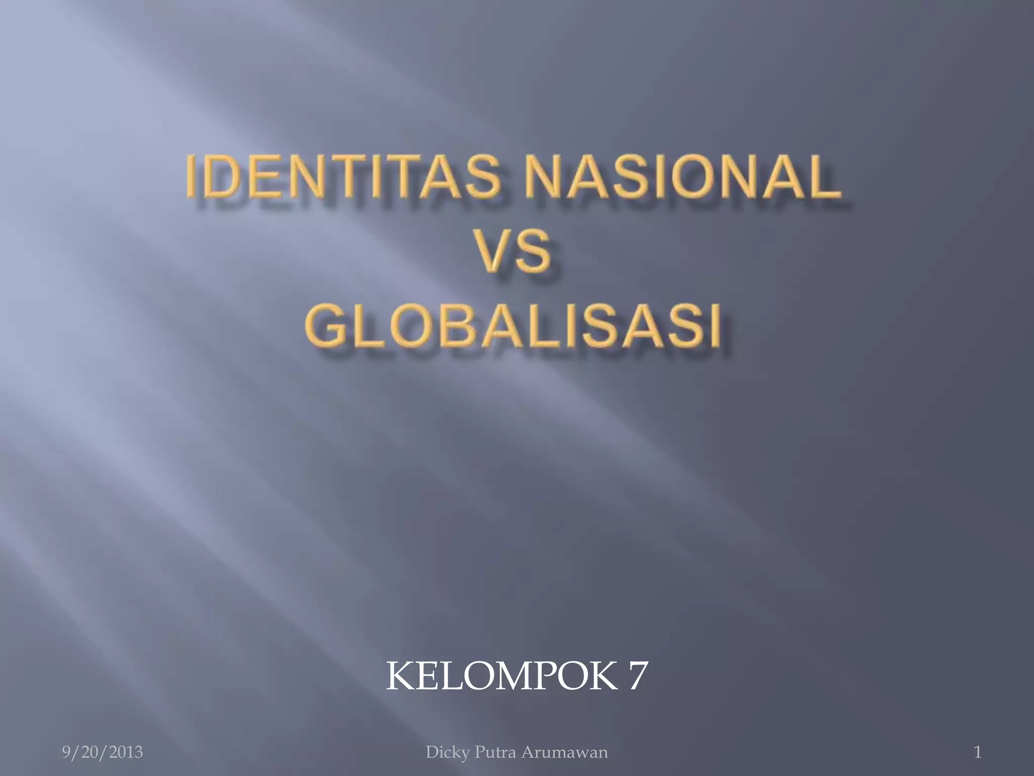 Identitas nasional vs globalisasi | PPTX